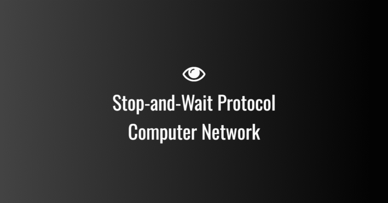 Stop-and-Wait Protocol in Computer Network
